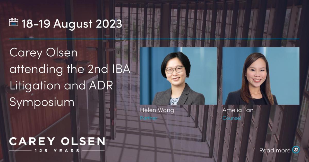 Carey Olsen attending the 2nd IBA Litigation and ADR Symposium | Carey ...